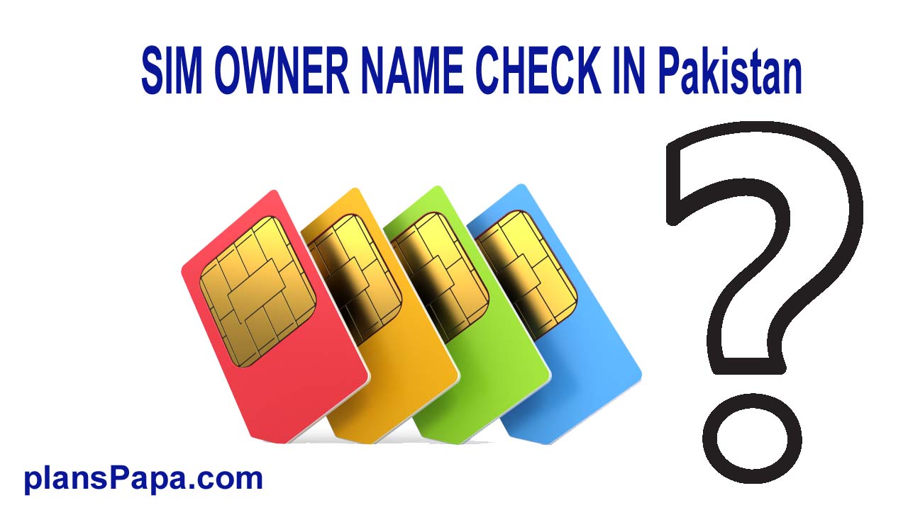 How To Check SIM Ownership Details In Pakistan Plans Papa